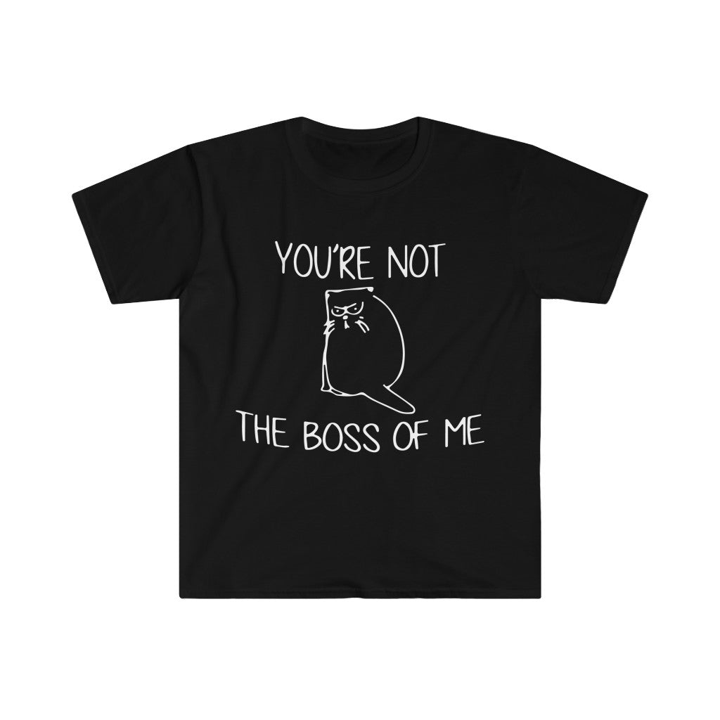 You're Not The Boss Of Me T-Shirt | Sarcastic ME