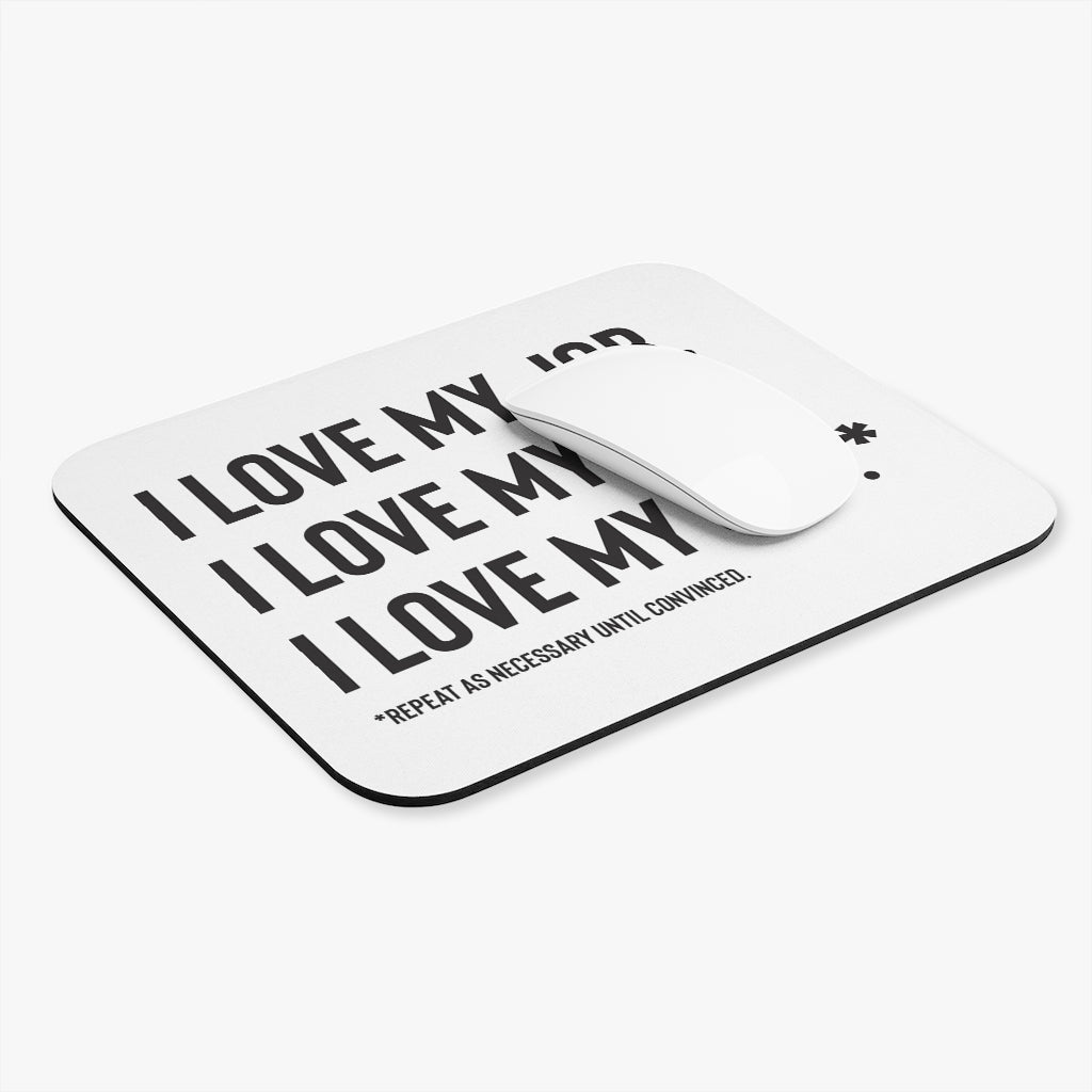 I Love My Job Workplace Mouse Pad | Sarcastic ME