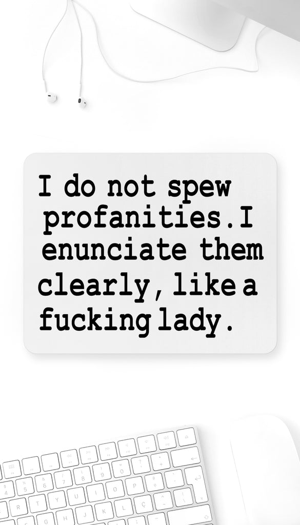 I Do Not Spew Profanities Mouse Pad | Sarcastic ME