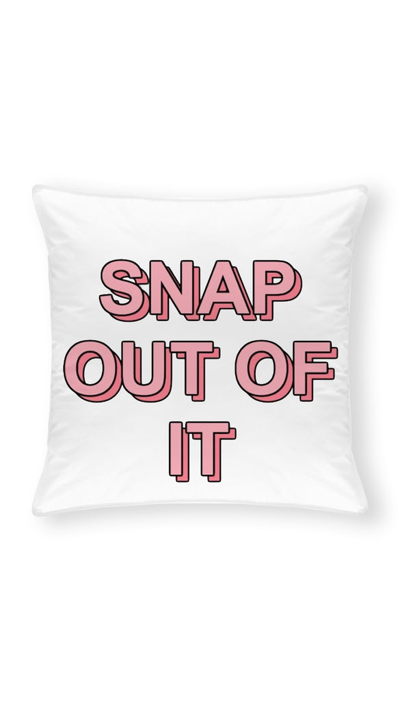 Snap Out Of It Funny & Clever Home Throw Pillow Gift | Sarcastic ME