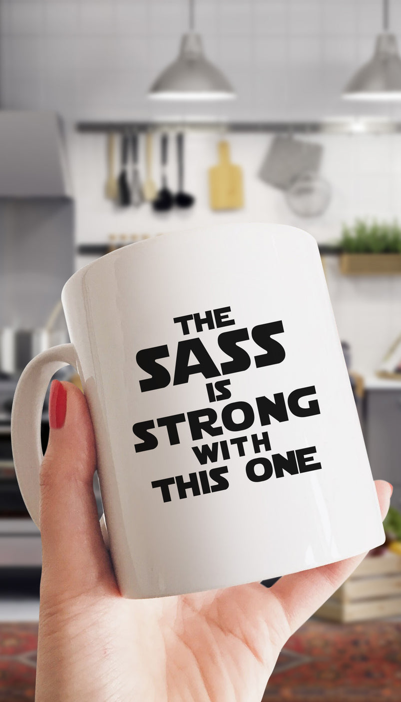The Sass Strong With This One Funny Clever Coffee Mug | Sarcastic ME